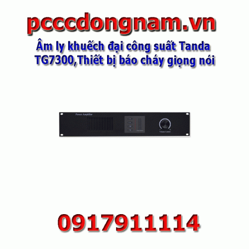 Âm ly khuếch đại công suất Tanda TG7300,Thiết bị báo cháy giọng nói